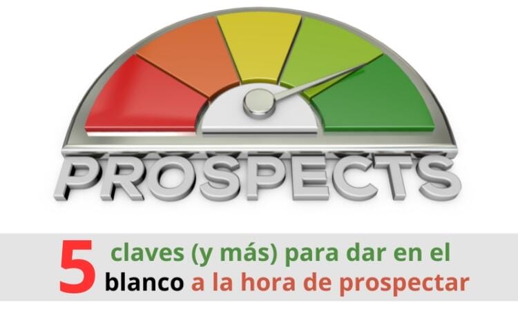 5 claves (y más) para dar en el blanco a la hora de prospectar (bien ...